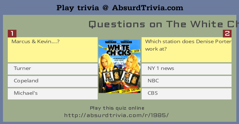 Trivia Quiz : Questions on The White Chicks