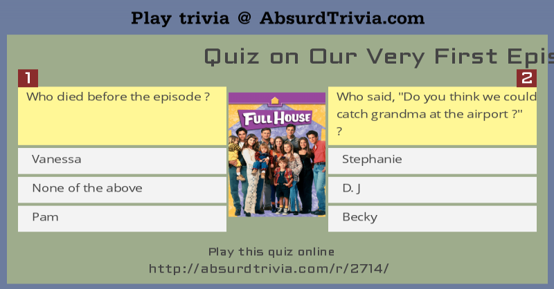 Trivia Quiz : Quiz on Our Very First Episode