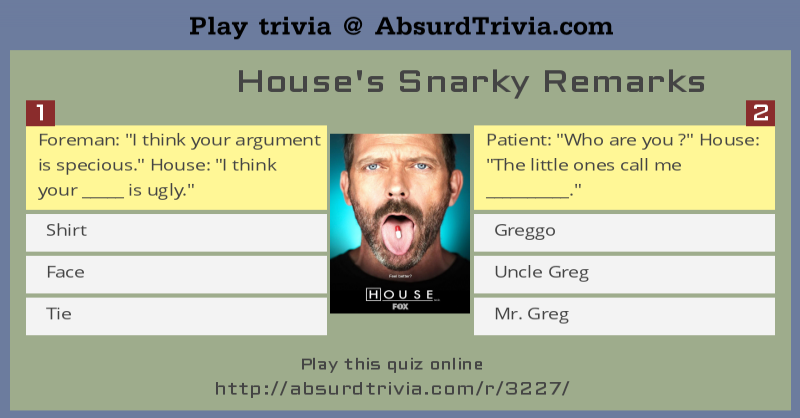 Trivia Quiz : House's Snarky Remarks