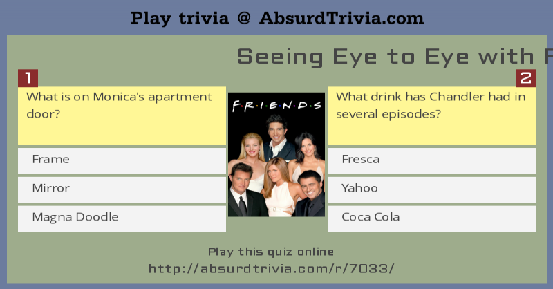 Trivia Quiz : Seeing Eye to Eye with F.R.I.E.N.D.S