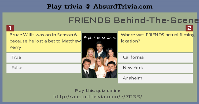 Trivia Quiz : FRIENDS Behind-The-Scenes Trivia Quiz : FRIENDS Behind-The-Scenes